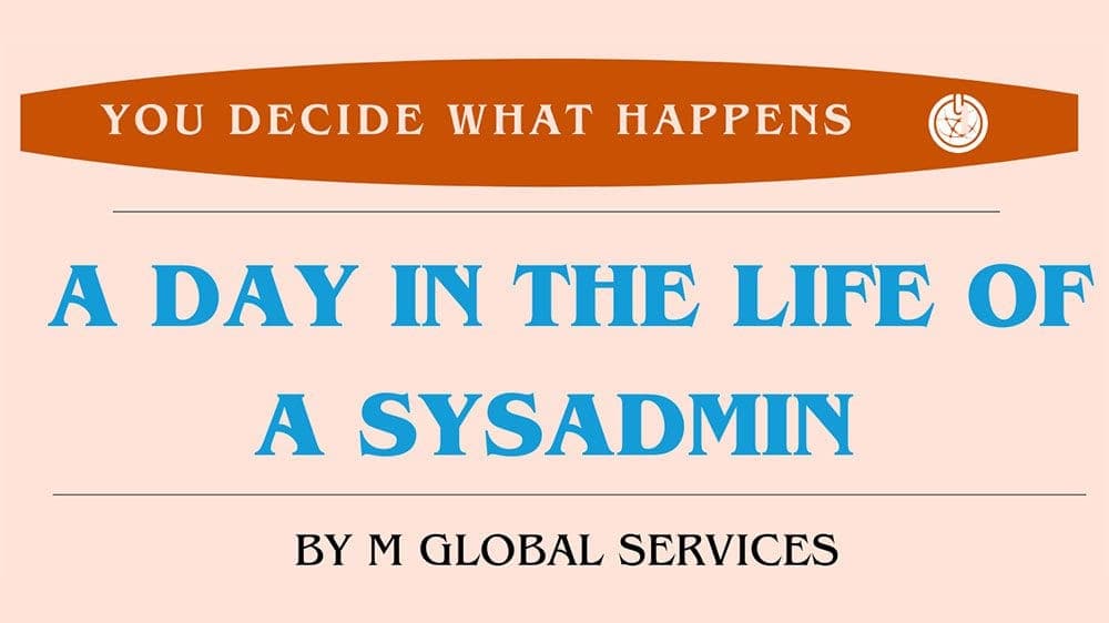A Day in the Life of a SysAdmin | M Global Services
